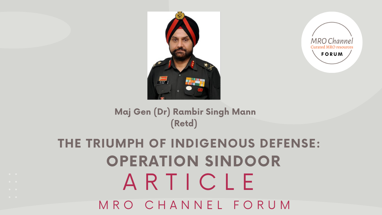 THE TRIUMPH OF INDIGENOUS DEFENSE: OPERATION SINDOOR - MRO Channel Forum